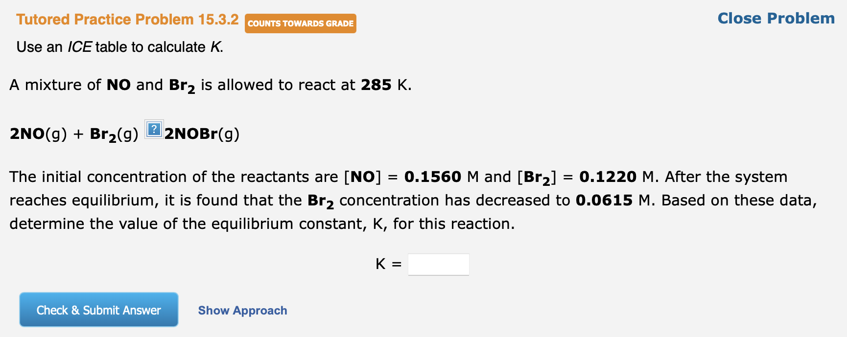 Solved Tutored Practice Problem 15.3.2 Use an ICE table to | Chegg.com