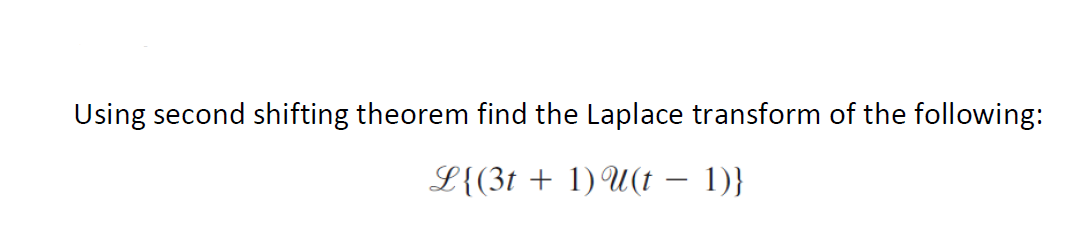 Solved Using second shifting theorem find the Laplace | Chegg.com
