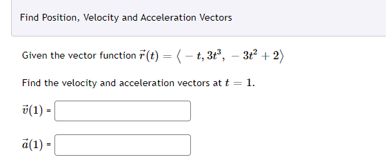 [Solved]: Find Position, Velocity and Acceleration Vectors