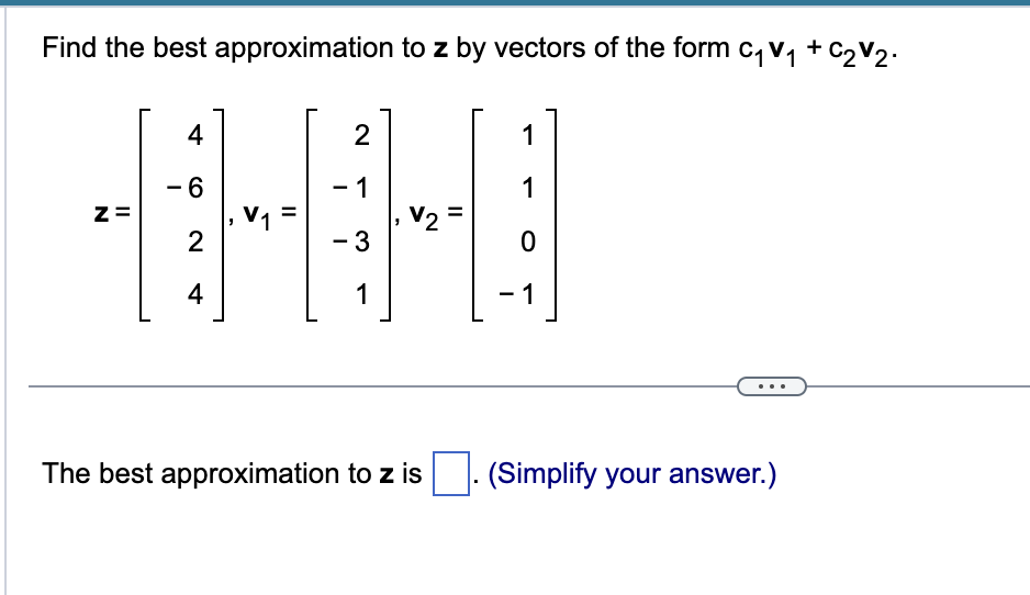 Solved Find the best approximation to z by vectors of the | Chegg.com