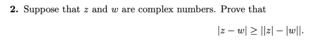 Solved Suppose that z ﻿and w ﻿are complex numbers. Prove | Chegg.com