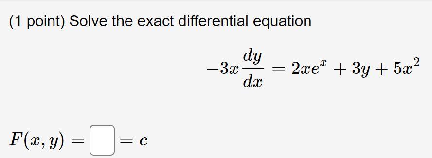 Solved (1 point) Solve the exact differential equation dy - | Chegg.com