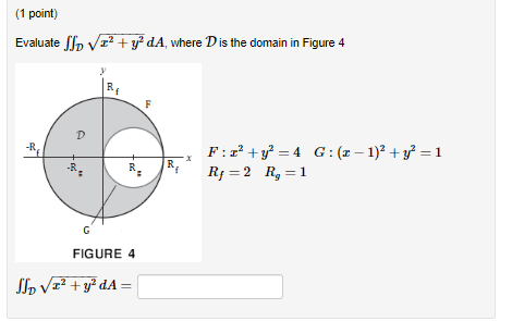 Solved (1 point) Evaluate ∫∫Dx2+y2−−−−−−√dA∫∫Dx2+y2dA, where | Chegg.com