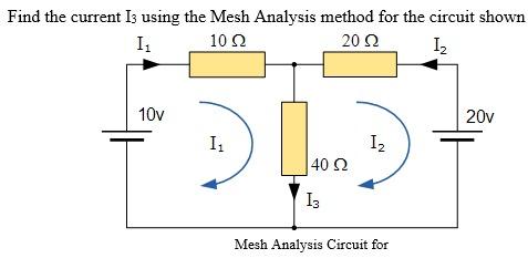 Solved Find the current I3 using the Mesh Analysis method | Chegg.com