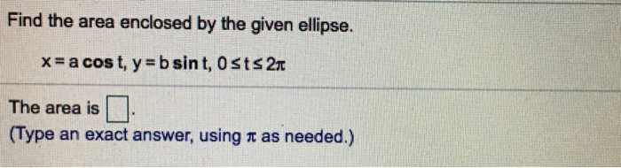 Solved Find the area enclosed by the given ellipse. x=acos | Chegg.com