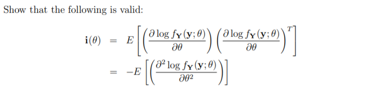 Solved Show that the following is valid: (a log fy(y;0) E (a | Chegg.com