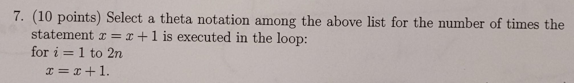 Solved 7. (10 points) Select a theta notation among the | Chegg.com