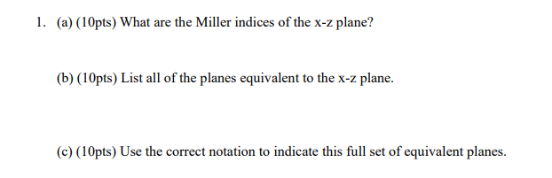 Solved 1. (a) (10pts) What are the Miller indices of the x−z | Chegg.com