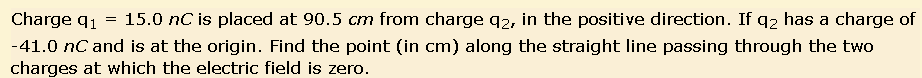Solved Charge q1=15.0nC is placed at 90.5 cm from charge q2, | Chegg.com