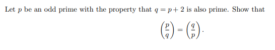 Solved Let p be an odd prime with the property that q=p+ 2 | Chegg.com