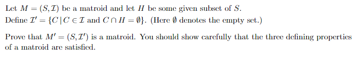 Solved Let M=(S,I) be a matroid and let H be some given | Chegg.com