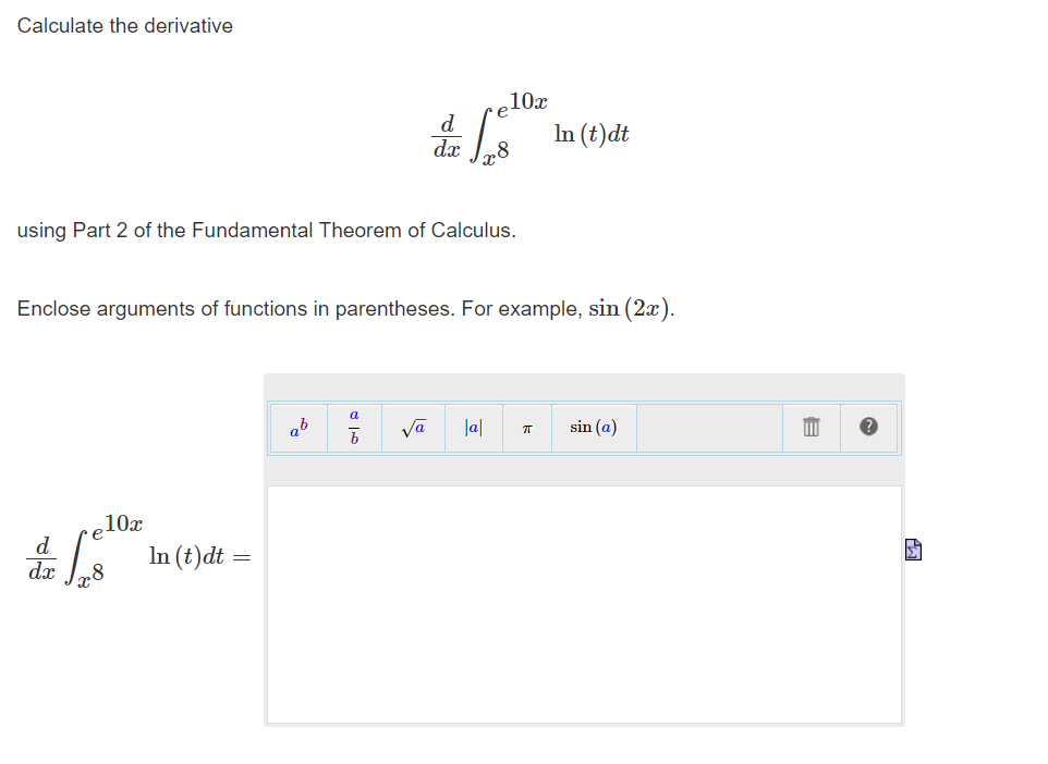 Solved Calculate the derivative dxd∫x8e10xln(t)dt using Part | Chegg.com