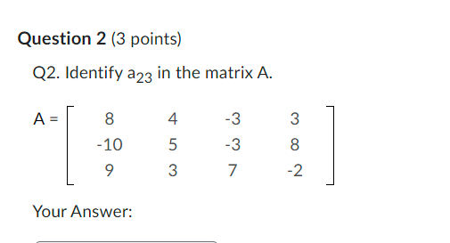 Solved Question 2 (3 ﻿points)Q2. ﻿Identify a23 ﻿in the | Chegg.com
