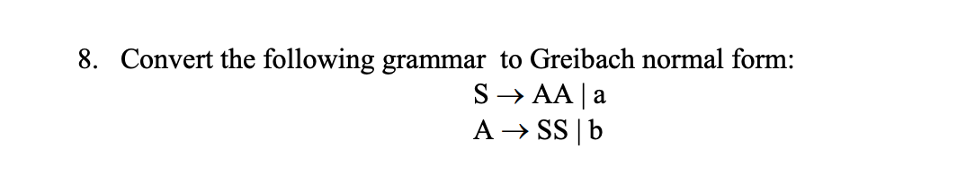 Solved 8. Convert the following grammar to Greibach normal | Chegg.com