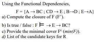 Solved Using the Functional Dependencies, | Chegg.com