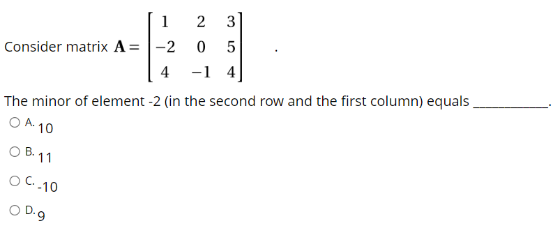 Solved Consider matrix A=⎣⎡1−2420−1354⎦⎤ The minor of | Chegg.com