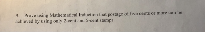 Solved 9. Prove using Mathematical Induction that postage of | Chegg.com