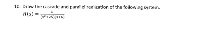 Solved Draw the cascade and parallel realization of the | Chegg.com