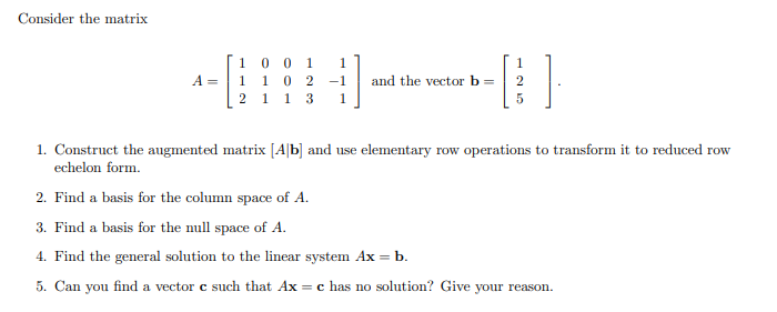 Solved Consider the matrix A=⎣⎡1120110011231−11⎦⎤ and the | Chegg.com