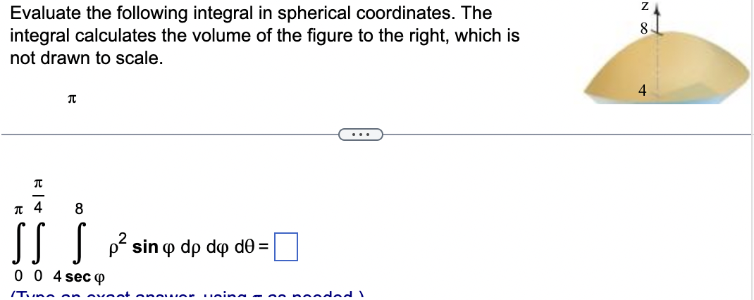 Solved Evaluate the following integral in spherical | Chegg.com