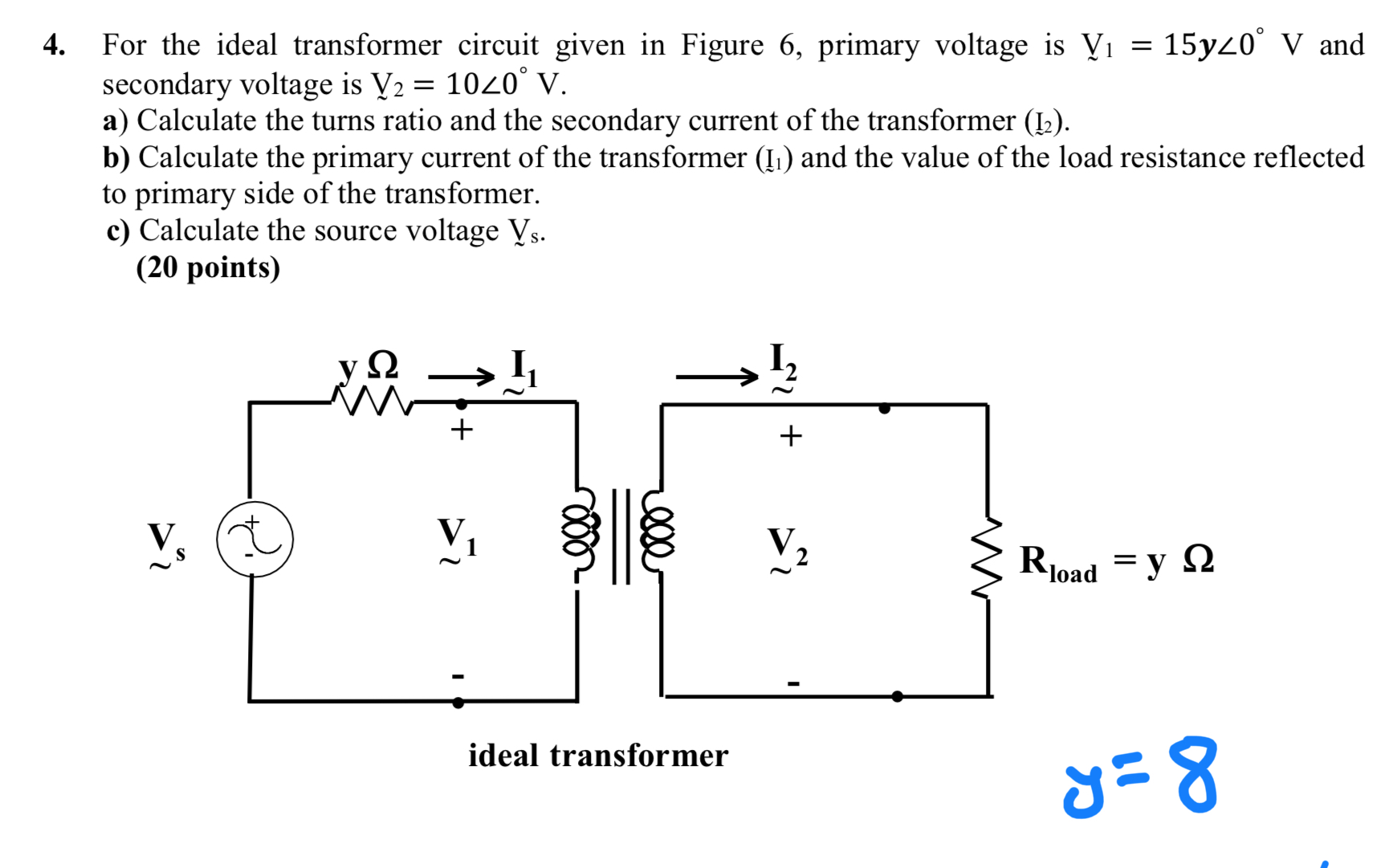 Solved For the ideal transformer circuit given in Figure 6 , | Chegg.com