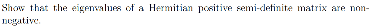 Solved Show that the eigenvalues of a Hermitian positive | Chegg.com