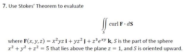 Solved 7. Use Stokes' Theorem to evaluate ∬ScurlF⋅dS where | Chegg.com