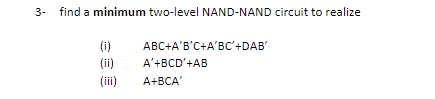 Solved 3- find a minimum two-level NAND-NAND circuit to | Chegg.com