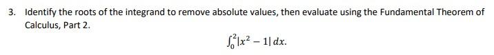 Solved 3. Identify the roots of the integrand to remove | Chegg.com