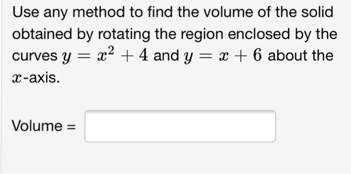 Solved Use any method to find the volume of the solid | Chegg.com