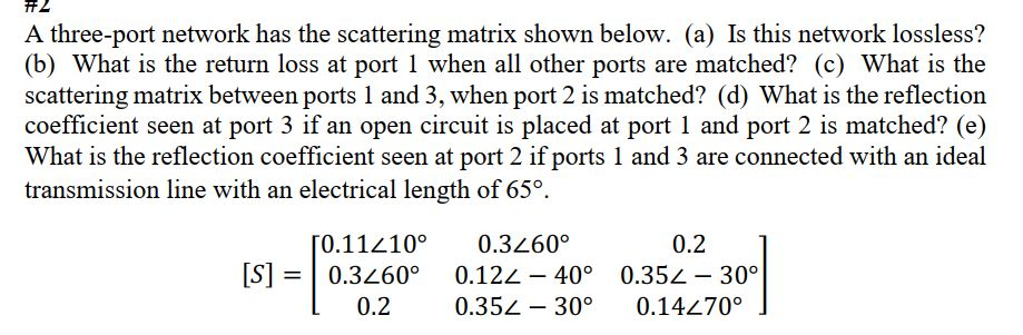#2 A three-port network has the scattering matrix | Chegg.com