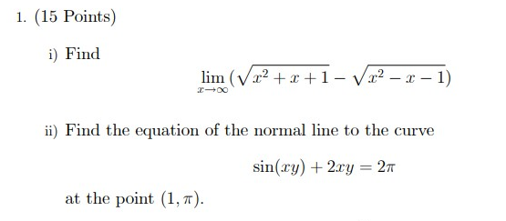 Solved 1. (15 Points) i) Find lim (V x2+x+1- 22 - 1 - 1) ii) | Chegg.com