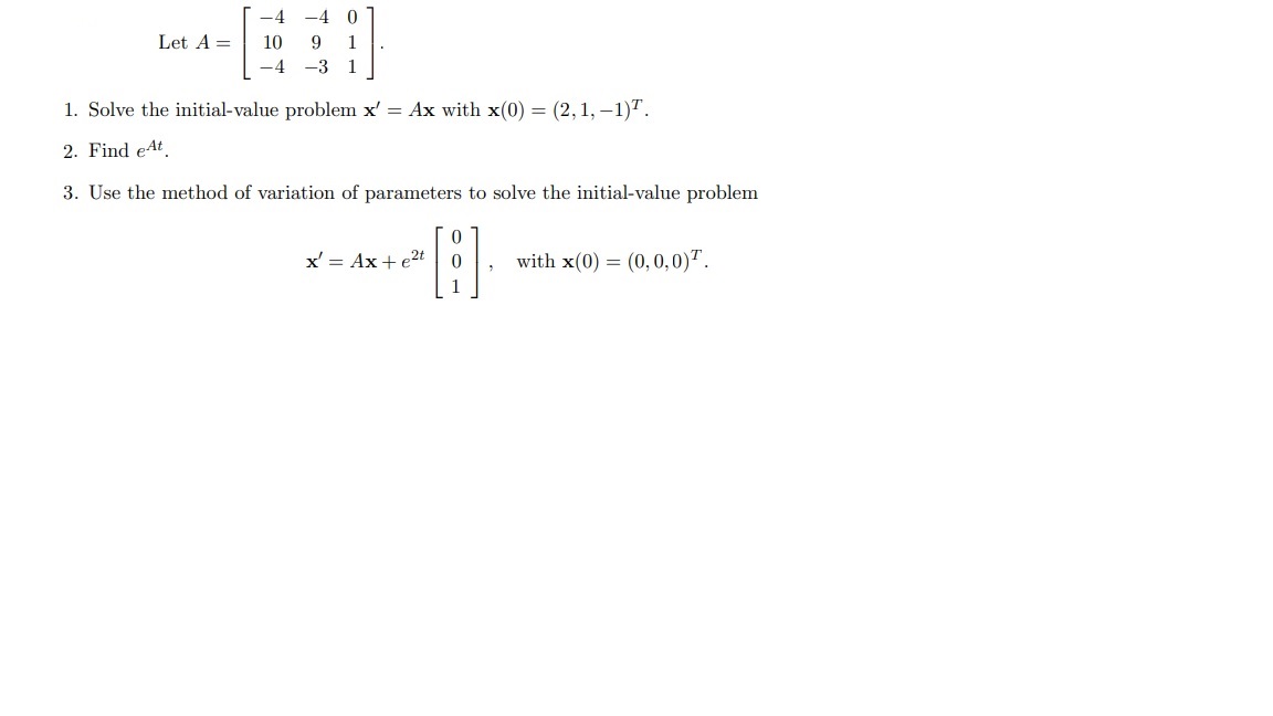 Let A=[-4-401091-4-31]Solve the initial-value problem | Chegg.com