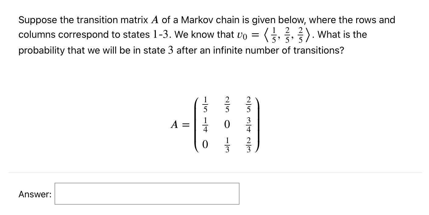 Solved Suppose the transition matrix A of a Markov chain is | Chegg.com