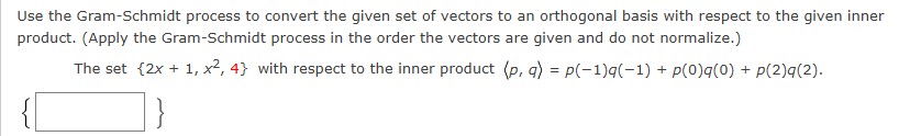 Solved Use the Gram-Schmidt process to ﻿convert the given | Chegg.com