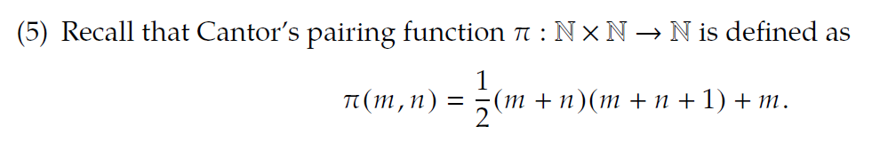 Solved (5) Recall that Cantor's pairing function π : N N N | Chegg.com