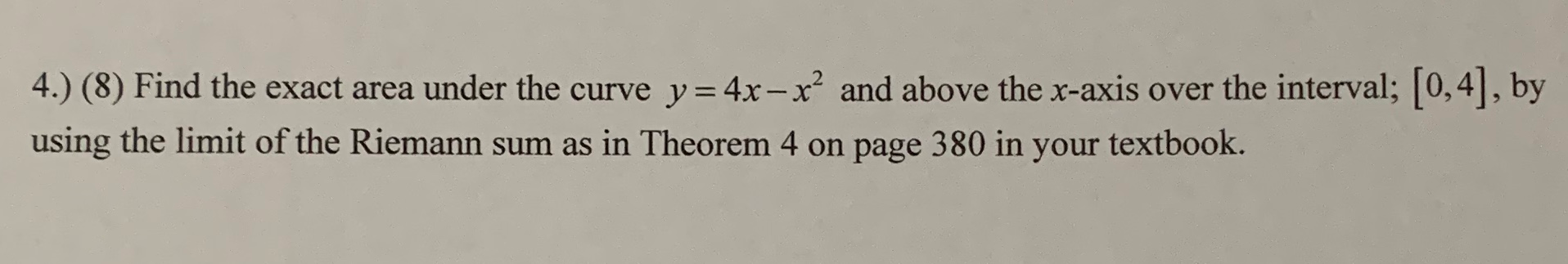 Solved Find the exact area under the curve y = 4x - x2 and | Chegg.com
