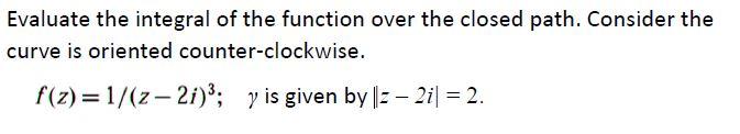 Solved Evaluate the integral of the function over the closed | Chegg.com