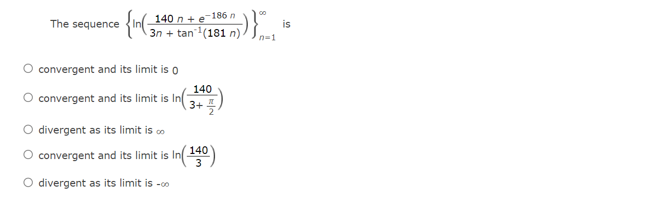 Solved The sequence {ln(3n+tan−1(181n)140n+e−186n)}n=1∞ | Chegg.com