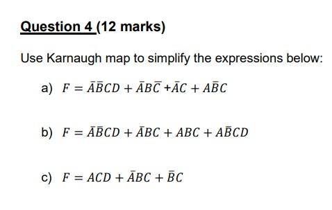 Solved Question 4 (12 marks) Use Karnaugh map to simplify | Chegg.com
