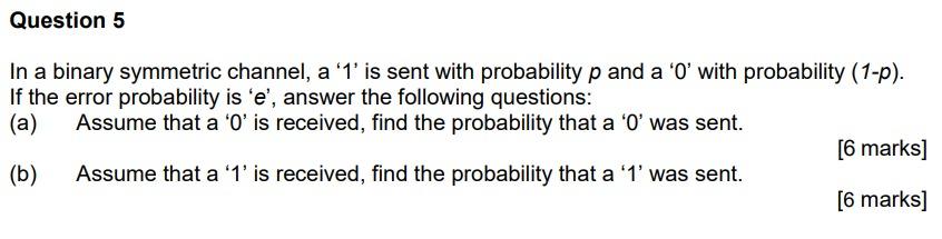 Solved In a binary symmetric channel, a ' 1 ' is sent with | Chegg.com