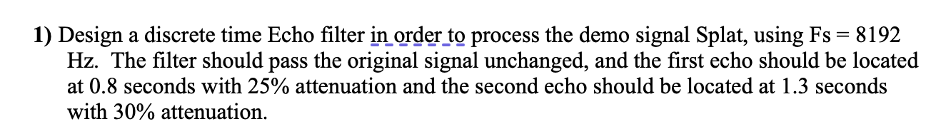 Solved 1) Design a discrete time Echo filter in order to | Chegg.com