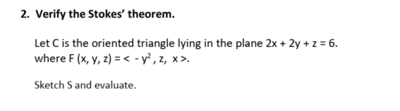 Solved 2. Verify the Stokes' theorem. Let C is the oriented | Chegg.com