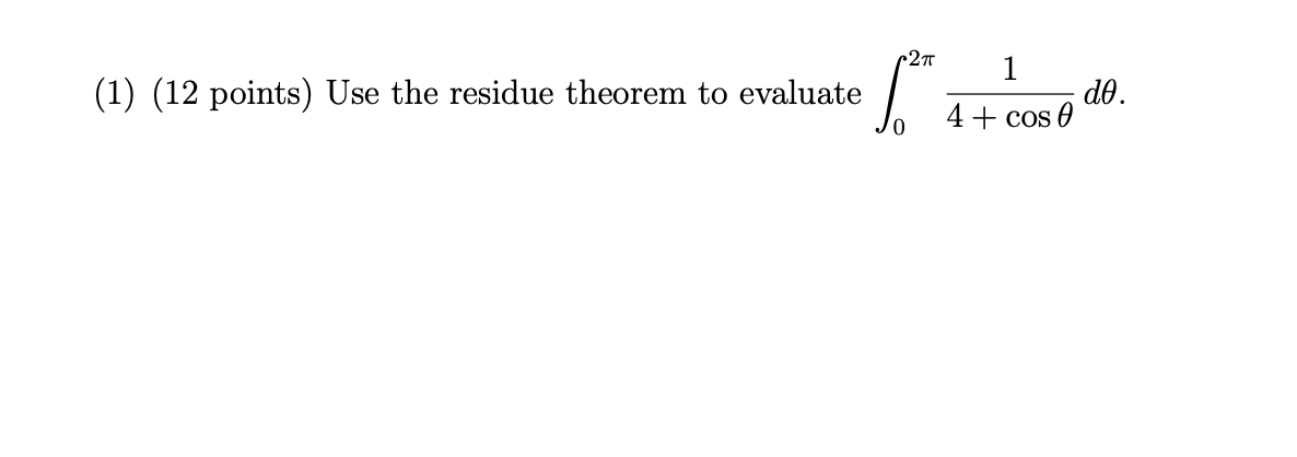 Solved (1) (12 points) Use the residue theorem to evaluate | Chegg.com