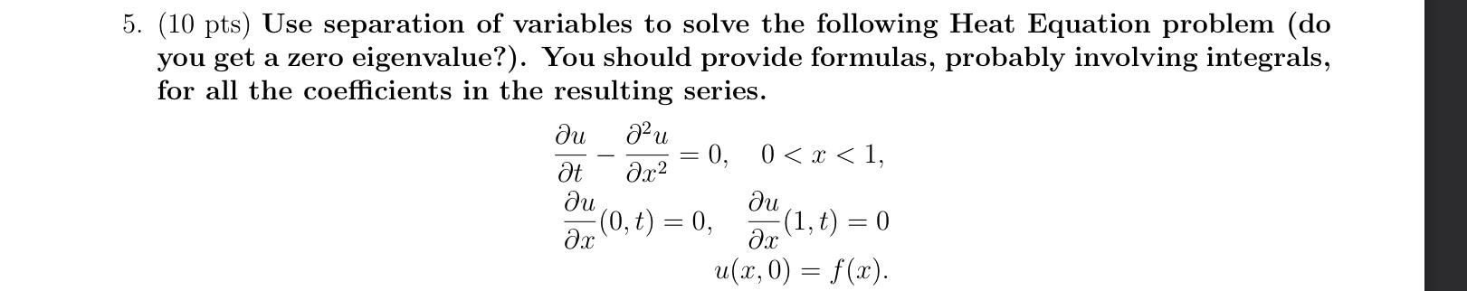 Solved 5. (10 pts) Use separation of variables to solve the | Chegg.com