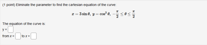 Solved (1 point) Eliminate the parameter to find the | Chegg.com