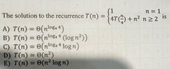Solved The solution to the recurrence T(n)={14T(4n)+n2n=1n≥2 | Chegg.com