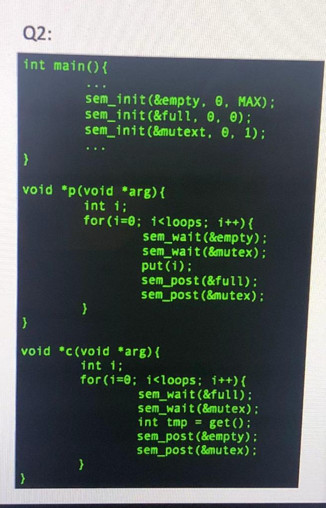 Solved Q2: int main() { sem_init(&empty, 0, MAX); | Chegg.com