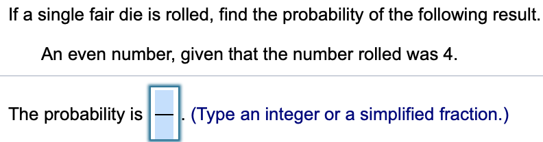 Solved If a single fair die is rolled, find the probability | Chegg.com
