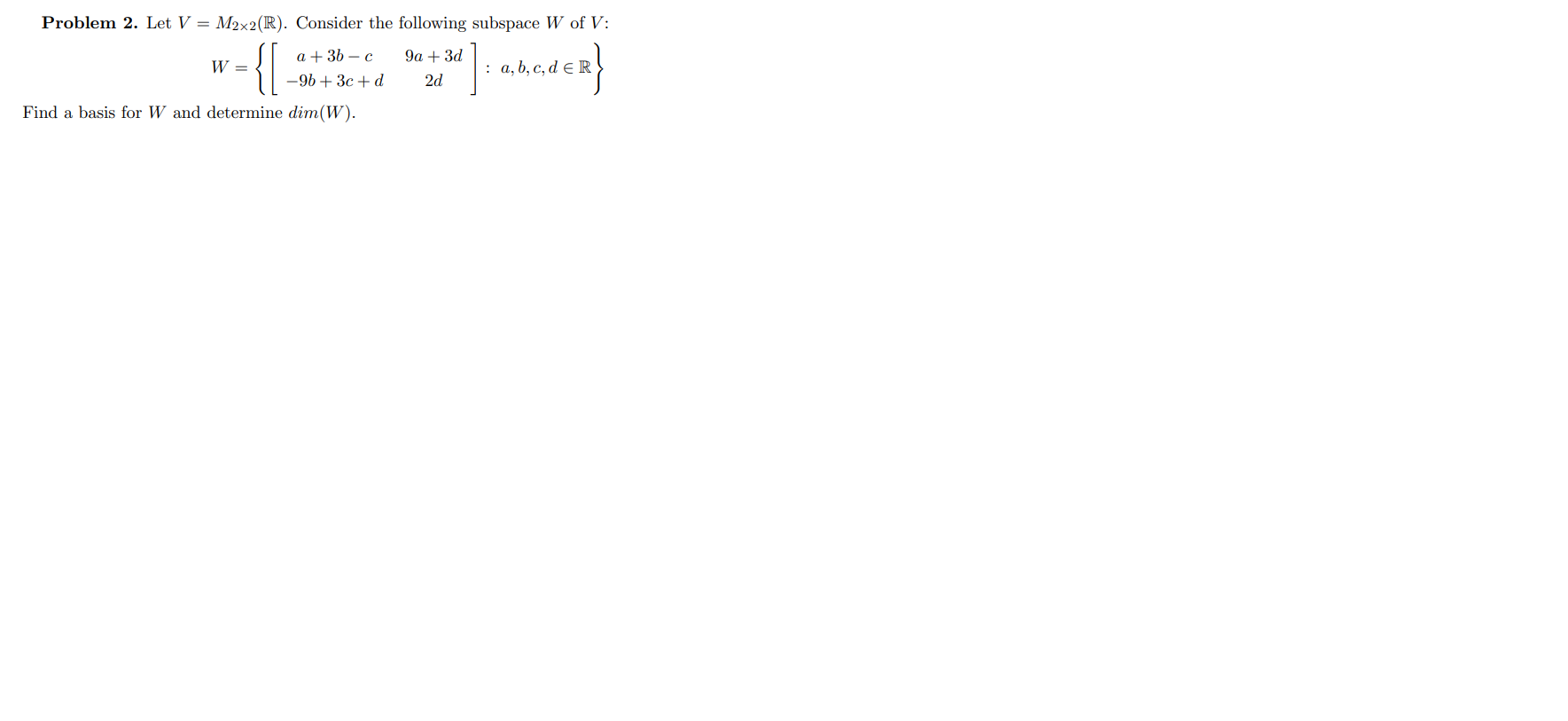 Solved Problem 2. Let V = M2x2(R). Consider the following | Chegg.com